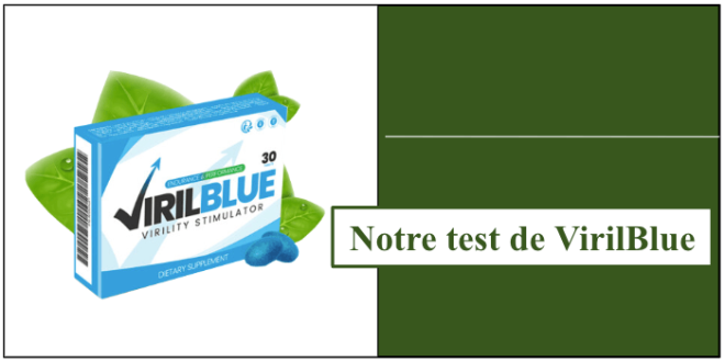 ATTENTION VirilBlue en auto-test, infos + expériences 2024